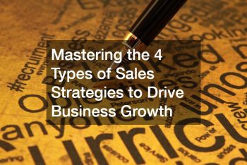 Mastering the 4 Types of Sales Strategies for Business Growth